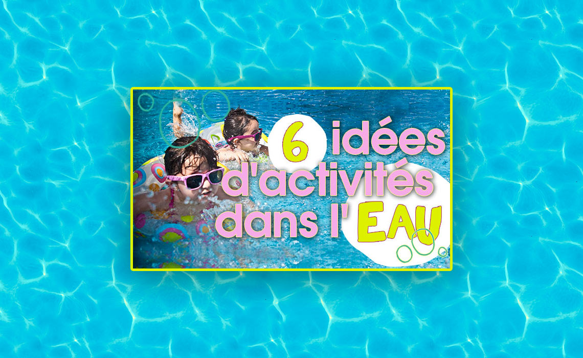 6 idées d'activités dans l'eau - Blog Hop'Toys