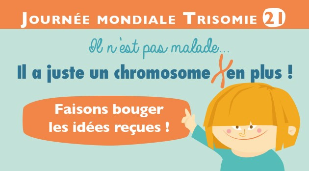 Infographie Trisomie 21 : il n'est pas malade, il a juste un chromosome ...