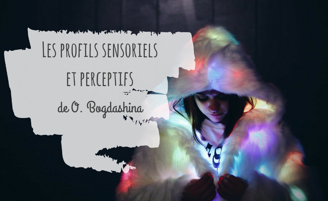 Les profils sensoriels et perceptifs de Olga Bogdashina - Blog Hop'Toys